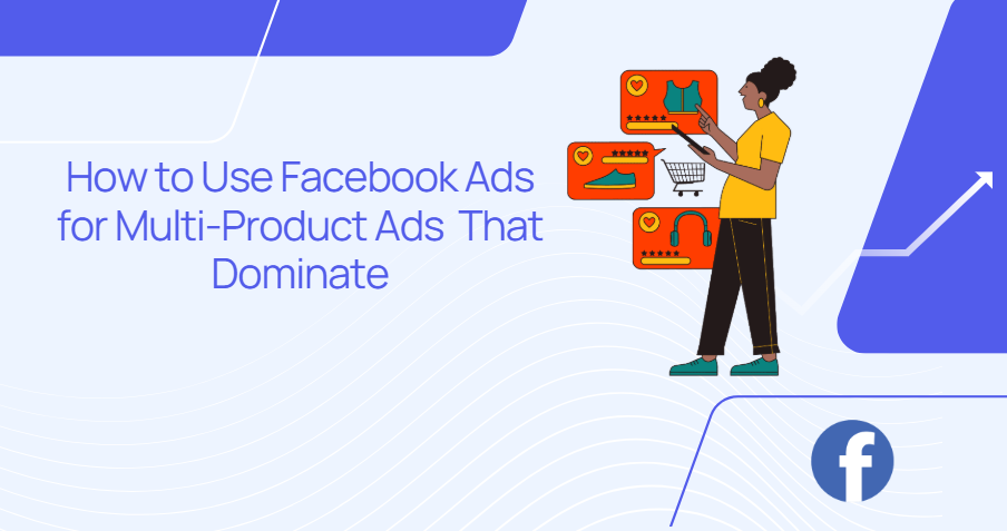 How to Use Facebook Ads for Multi-Product Ads Kenya That Dominate ...